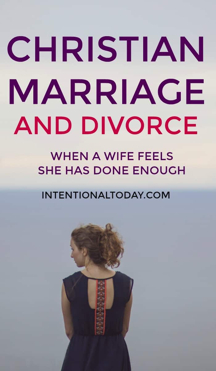 Christian Marriage and Divorce - When A Wife Has Done Enough
