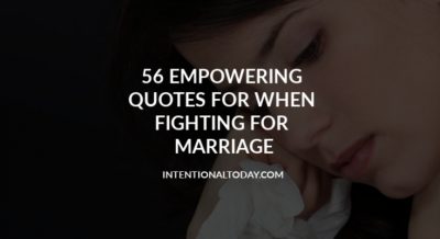 56 Empowering Quotes For When Fighting For Your Marriage