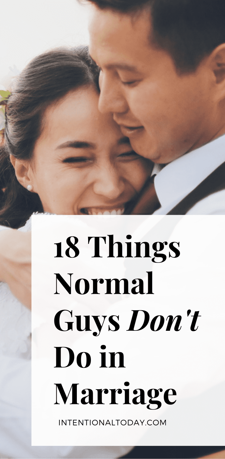 18 Things Normal Guys Don't Do in Marriage