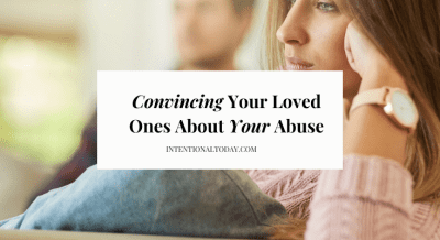Convincing Others About Your Abuse - 3 Things to Remember
