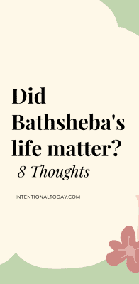 Did Bathsheba's Life Matter? 8 Thoughts