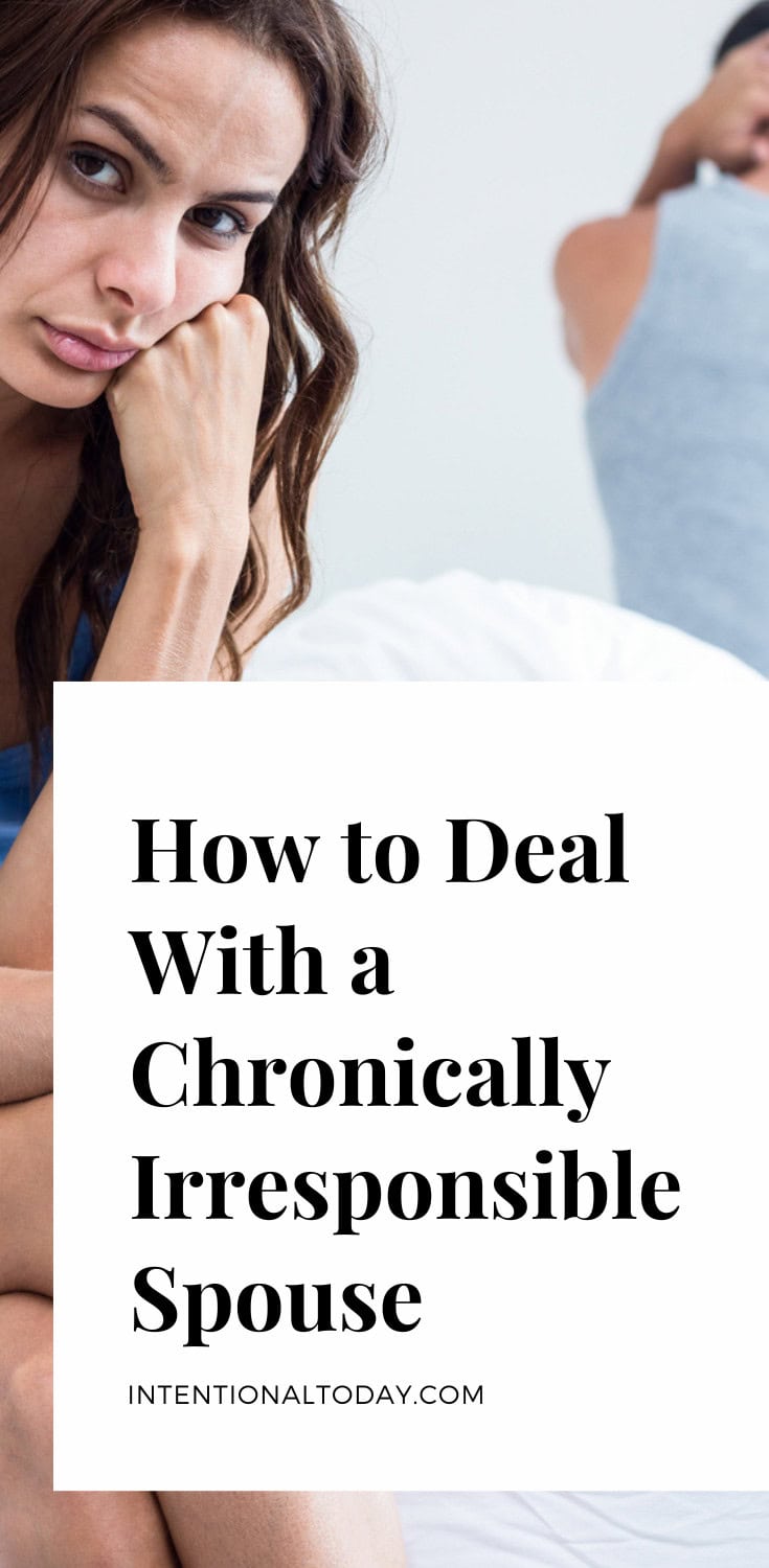 The Chronically Irresponsible Spouse (What To Do)