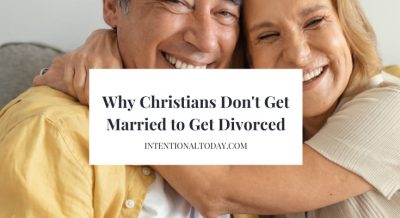 Why Christians Don't Get Married to Get Divorced